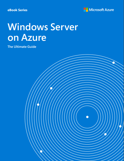 The Ultimate Guide to Windows Server on Azure